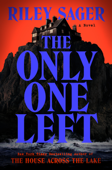 Everything You Need to Know About Riley Sager's 'The Only One Left'